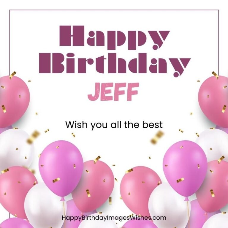 Happy Birthday Jeff Images & Wishes 2025