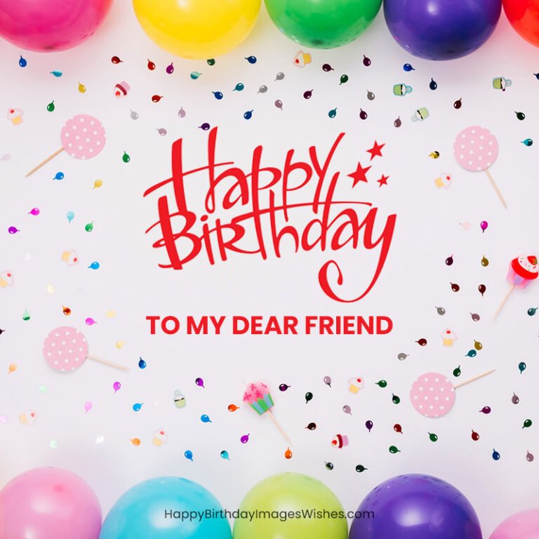 Happy Birthday Dearest Friend Images And Wishes 2023