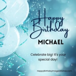 Happy Birthday Michael Images & Wishes 2025