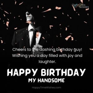 35+ Happy Birthday Handsome Images & Wishes [Free 2025]