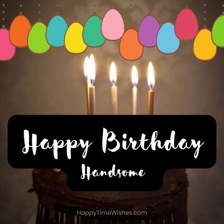 35+ Happy Birthday Handsome Images & Wishes [Free 2025]