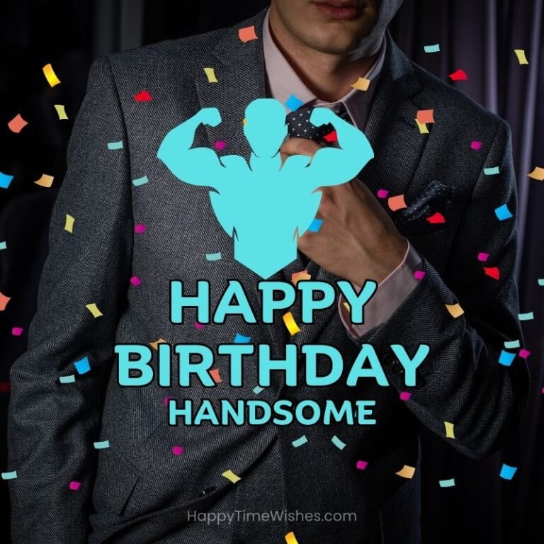 35+ Happy Birthday Handsome Images & Wishes [Free 2025]