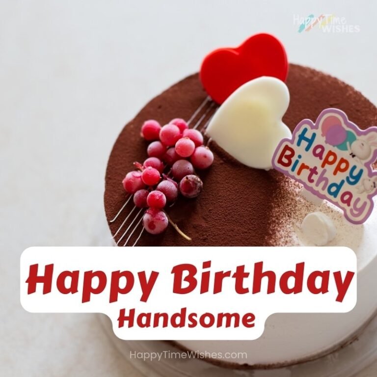 35+ Happy Birthday Handsome Images & Wishes [Free 2025]