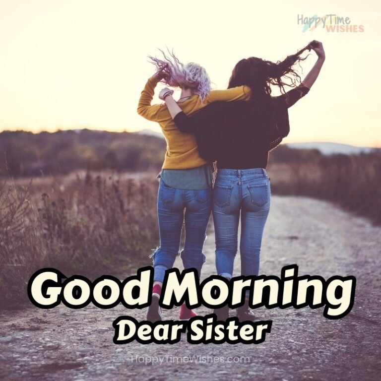 35+ Free Good Morning Sister Images & Quotes [2025]