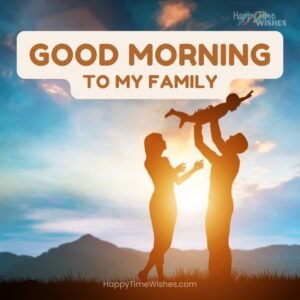 35+ Free Good Morning Family Images with Quotes [2025]