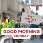 50+ Positive Inspiration Good Morning Monday Images & Quotes [2025]