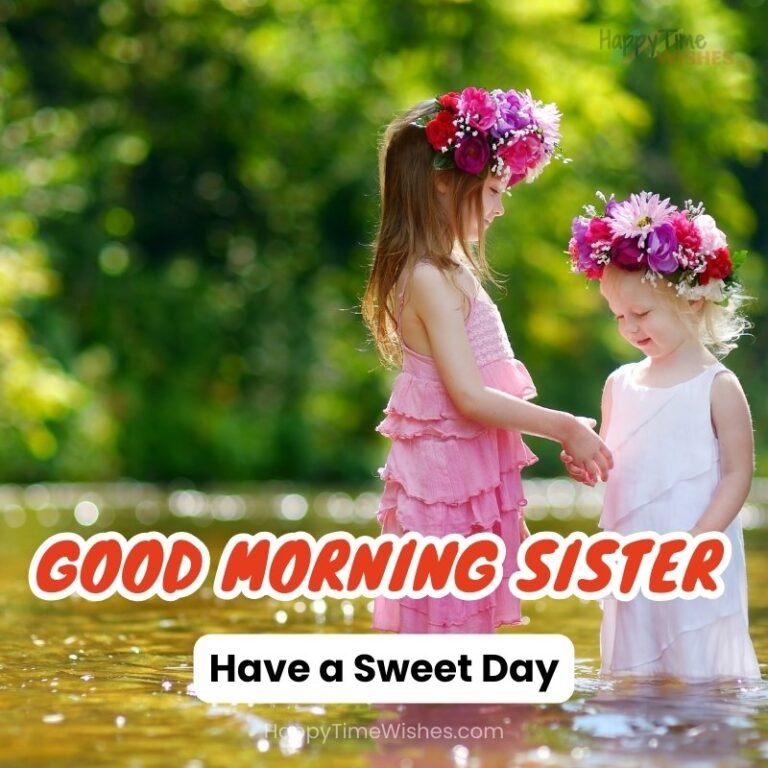 35+ Free Good Morning Sister Images & Quotes [2025]