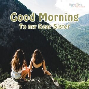 35+ Free Good Morning Sister Images & Quotes [2025]