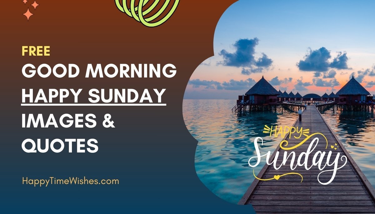 40+ Good Morning Happy Sunday Images & Quotes [2025]