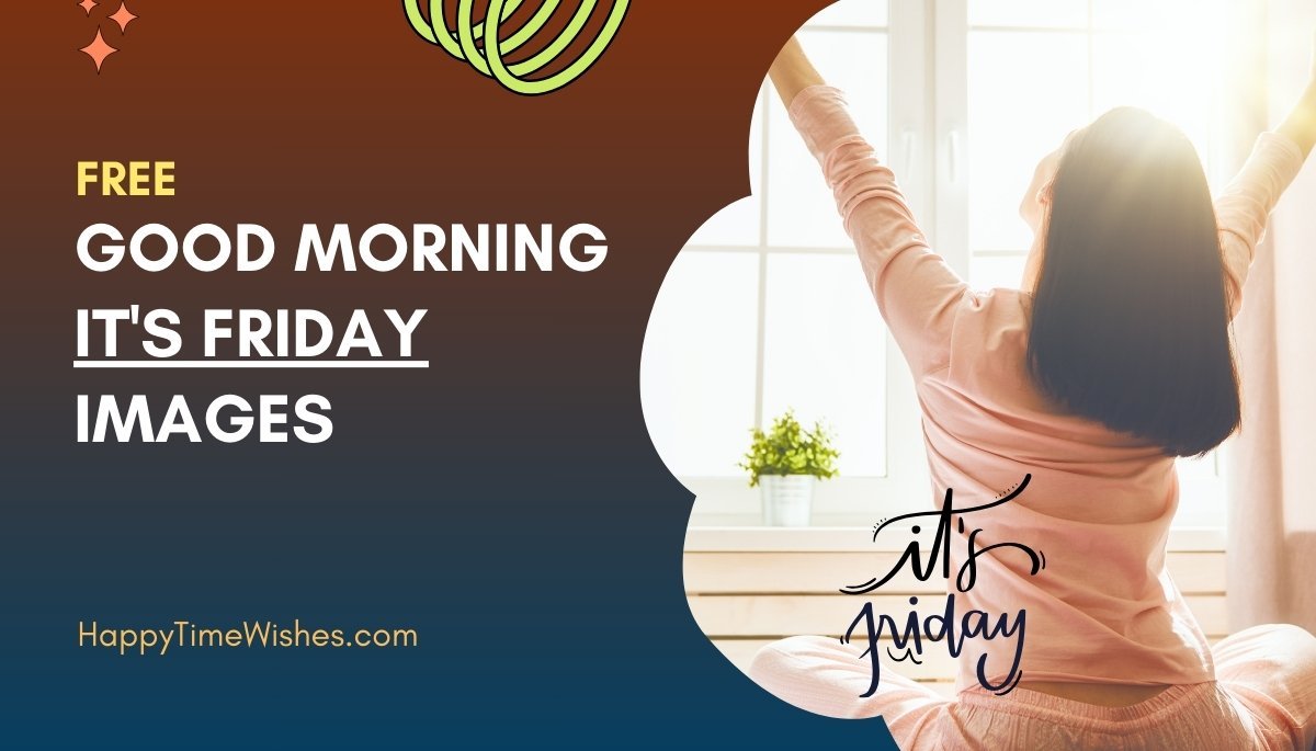 39+ Good Morning It's Friday Images & Quotes [2025]
