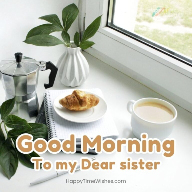 35+ Free Good Morning Sister Images & Quotes [2025]