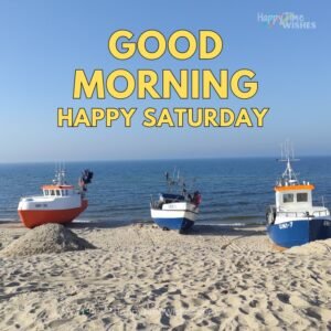 45+ Good Morning Happy Saturday Images & Quotes [2025]