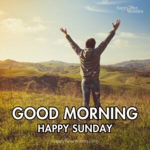 40+ Good Morning Happy Sunday Images & Quotes [2025]