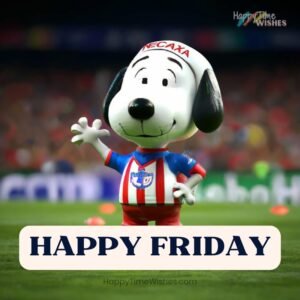 35+ Snoopy Happy Friday Images & Quotes [2025]